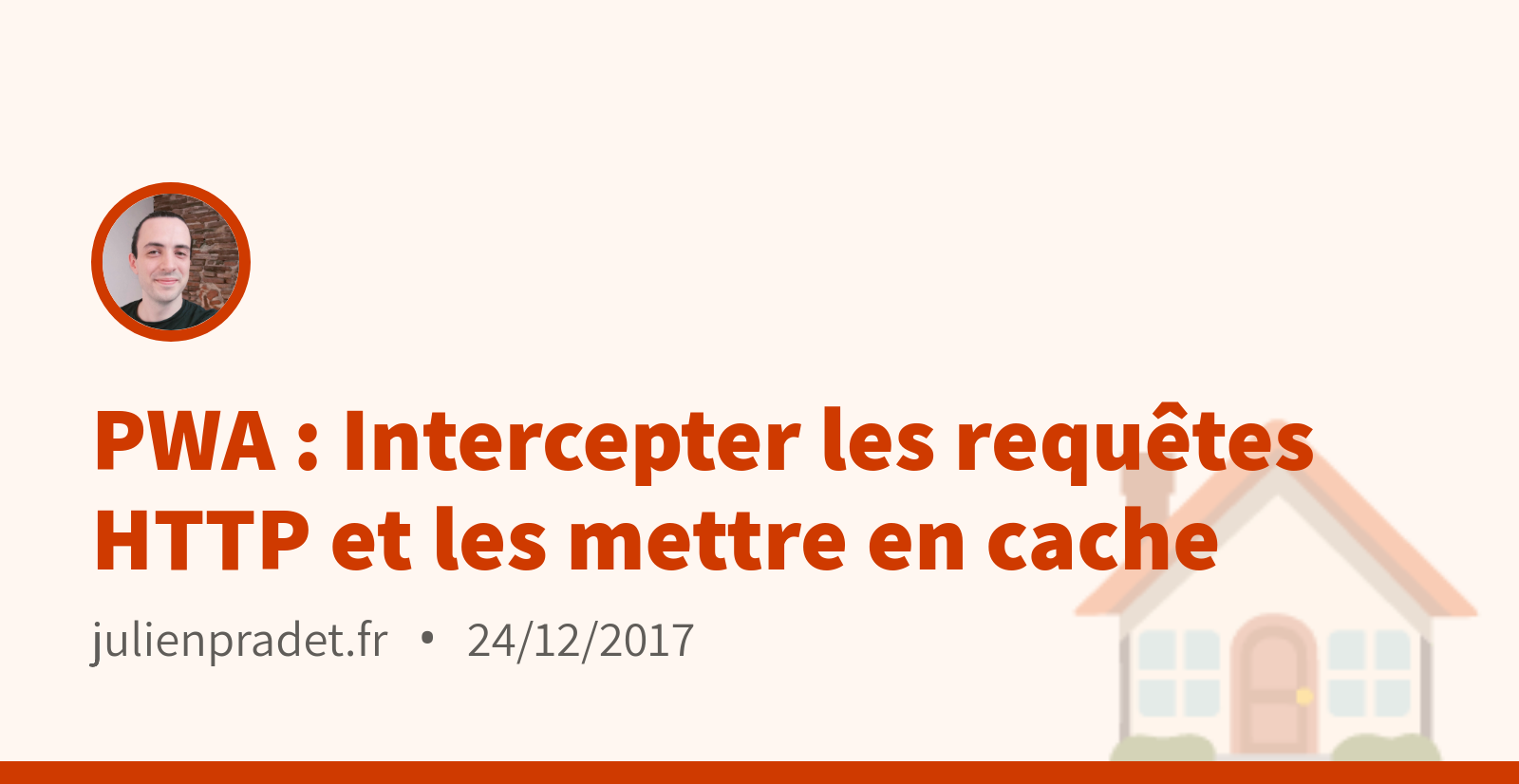 PWA : Intercepter les requêtes HTTP et les mettre en cache | Julien Pradet